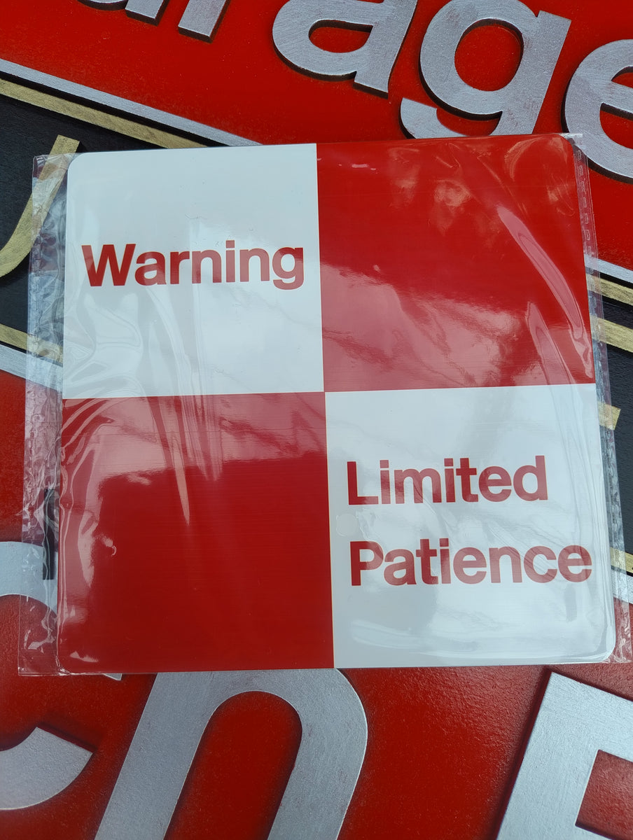Warning: Limited Patience. Aluminium Sign – Pixel Shack Limited