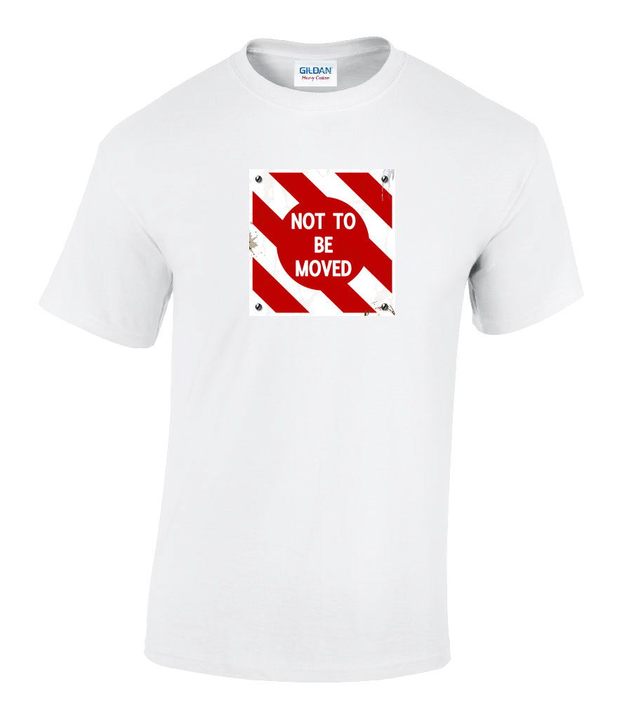 Not To Be Moved Railway Sign Printed T-Shirt – Pixel Shack Limited